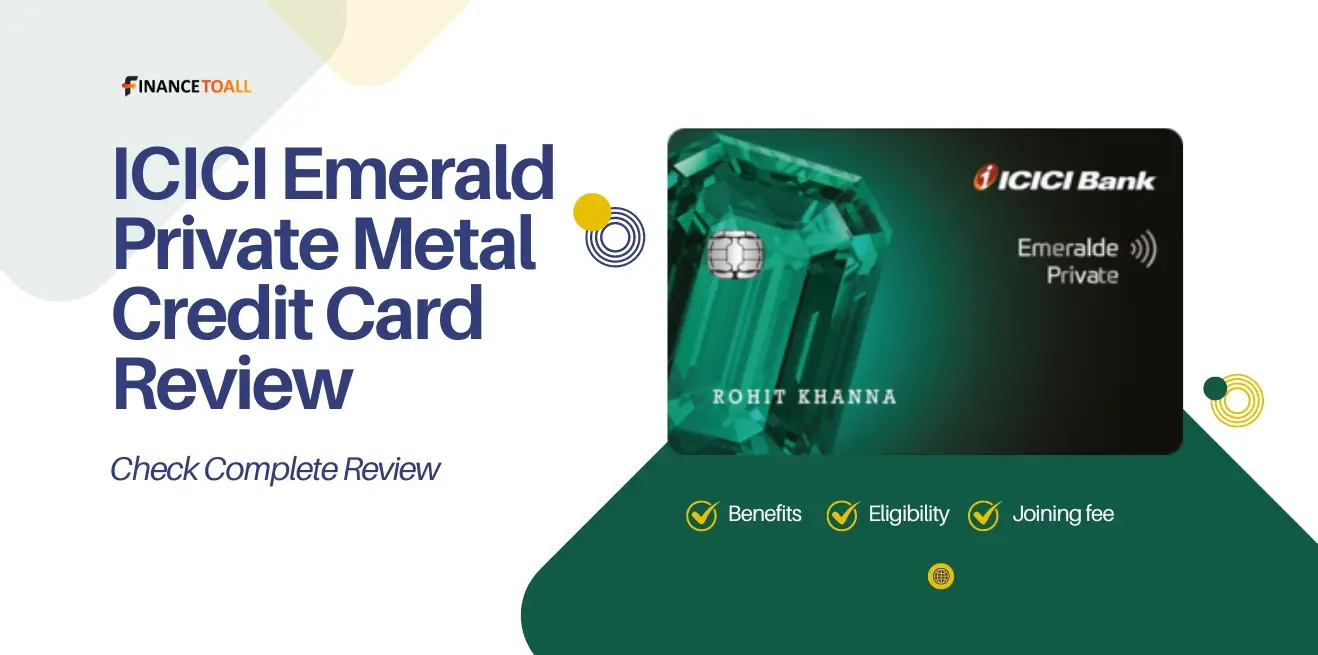 ICICI Emeralde Private Metal Credit Card Detailed Review
