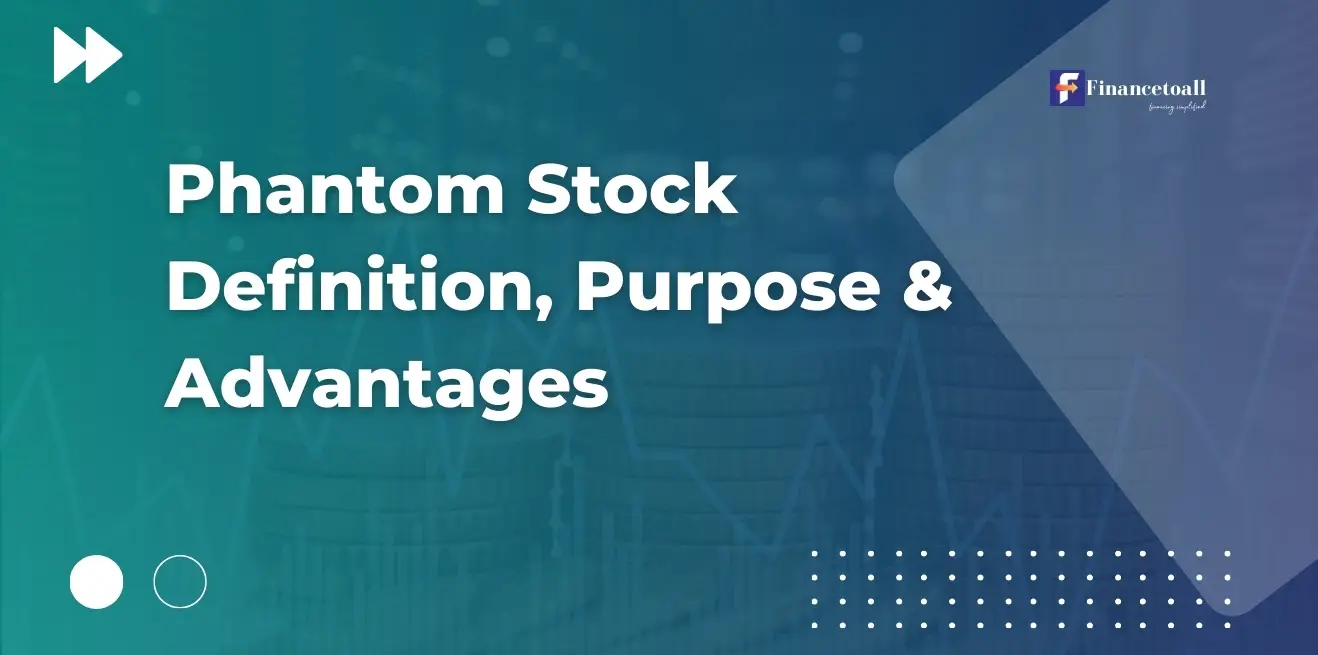 Phantom Stock Definition, Purpose and Advantages