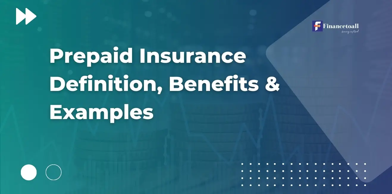 Prepaid Insurance Definition, Benefits and Examples